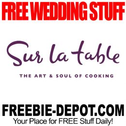 FREE WEDDING STUFF – Sur La Table – FREE Registry Gifts | Freebie Depot